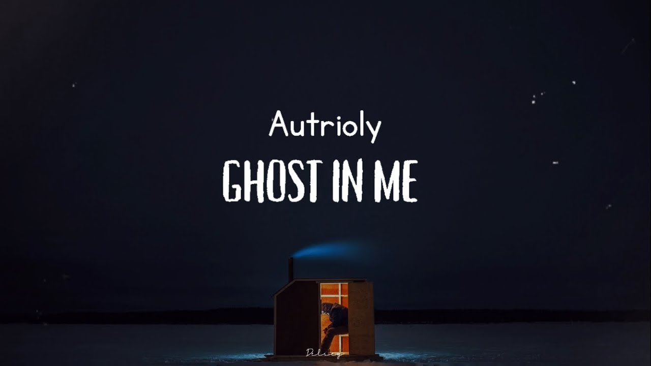 Autrioly - ghost in me (Lyrics) - YouTube