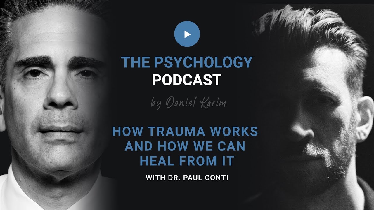 How Trauma Works & How We Can Heal From It | Dr. Paul Conti - The ...
