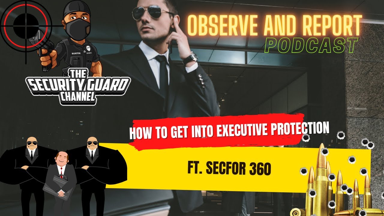 Observe and Report Podcast HOW TO GET INTO EXECUTIVE PROTECTION Ft ...