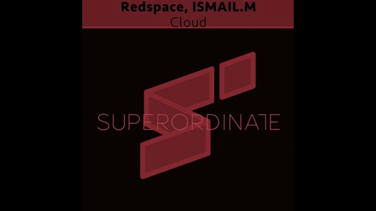 Redspace & ISMAIL.M - Cloud (Original Mix) [Superordinate Music] - YouTube