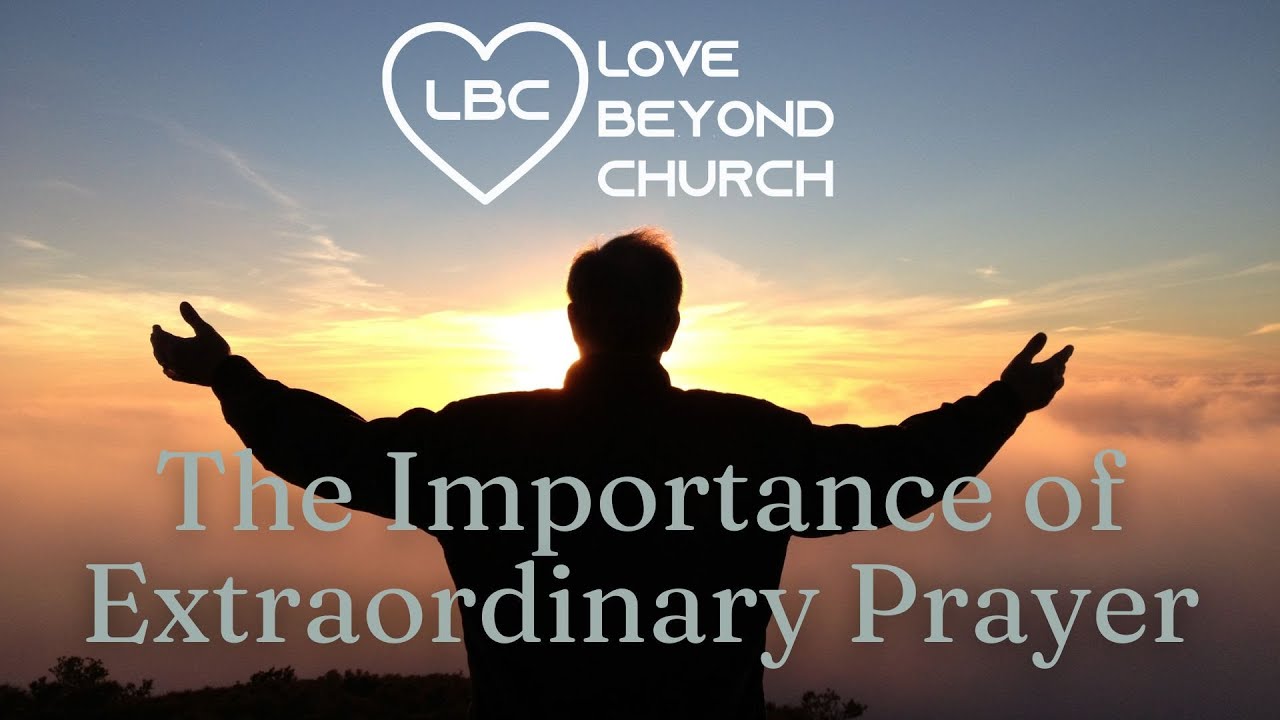 The Importance of Extraordinary Prayer - YouTube