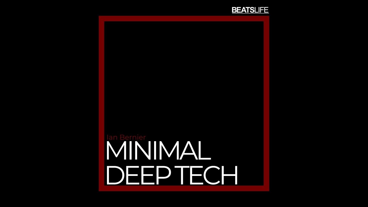Minimal Deep Tech. Podcast. Beats Life Records. Ian Bernier - YouTube