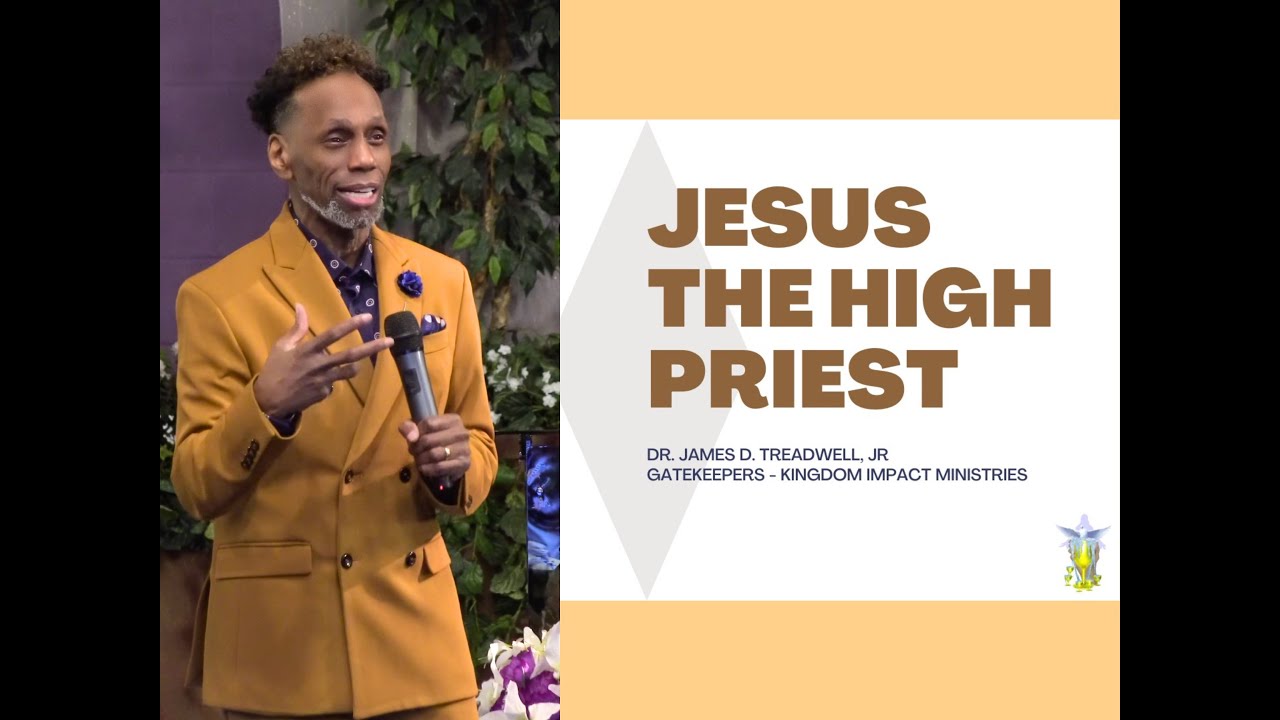 Jesus the High Priest | Dr. James D. Treadwell, Jr. | GateKeepers ...