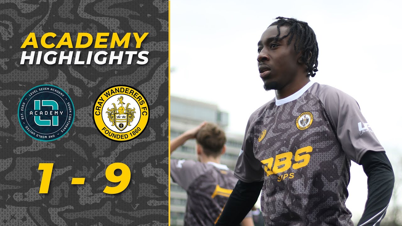 Level 7 Academy VS Cray Wanderers Academy | 1 - 9 | HIGHLIGHTS ...