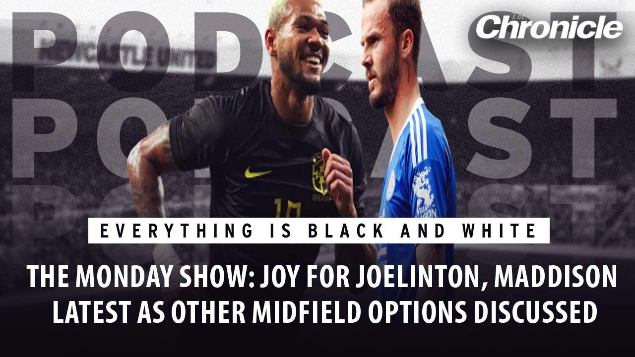 THE MONDAY SHOW: Maddison latest, Joelinton shines and Newcastle United ...