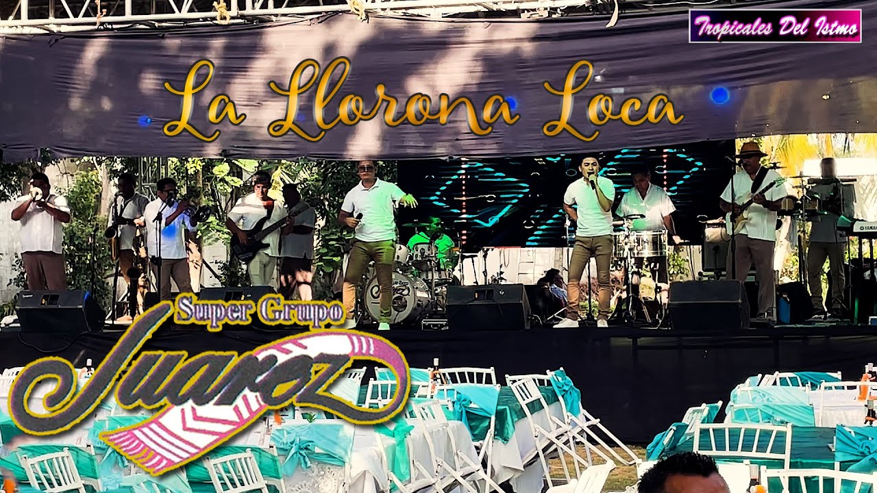 Super Grupo Juarez - La Llorona Loca En vivo Juchitán Oaxaca - YouTube