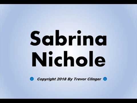 How To Pronounce Sabrina Nichole
