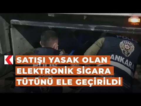 Ankara'da, satışı yasak olan yüklü miktarda elektronik sigara tütünü ele geçirildi