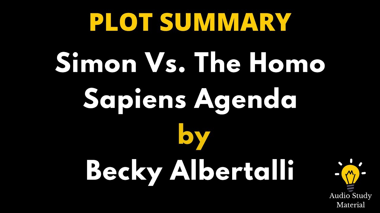 Plot Summary Of Simon Vs. The Homo Sapiens Agenda By Becky Albertalli ...