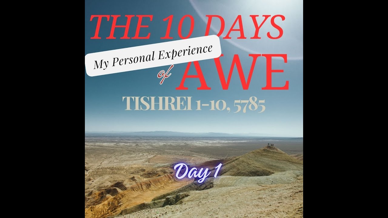 Day 1 of the 10 Days of Awe - My Personal Experience Tishrei 1 5785 10/ ...