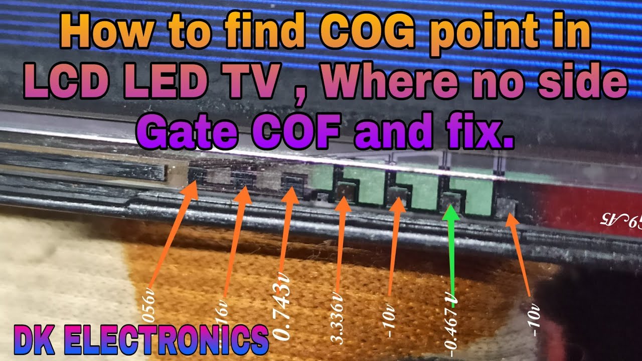How to find COG point in LCD LED TV , Where no side Gate COF and fix ...