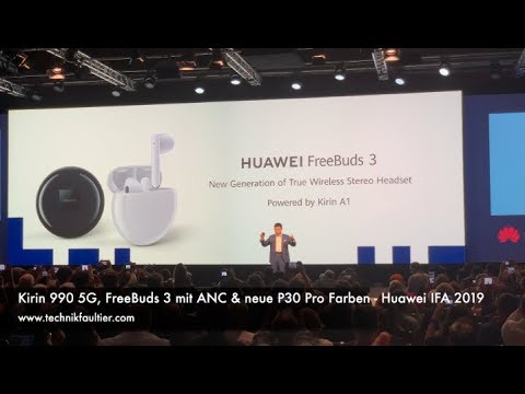 Kirin 990 5G, FreeBuds 3 mit ANC & neue P30 Pro Farben - Huawei IFA 2019 - YouTube