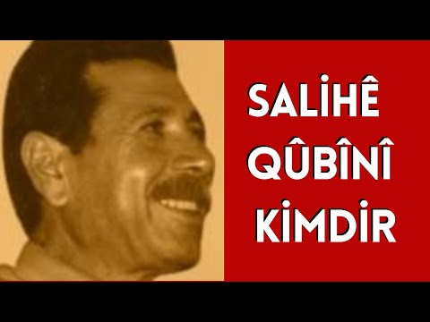 Salihê Qûbînî Kimdir Hayatı ve Hakkında Bilinmeyenler