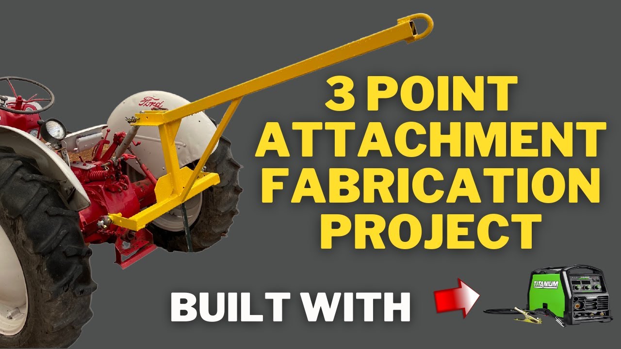 Fabricating a 3-Point Boom Pole for my Ford 8N with the Titanium ...