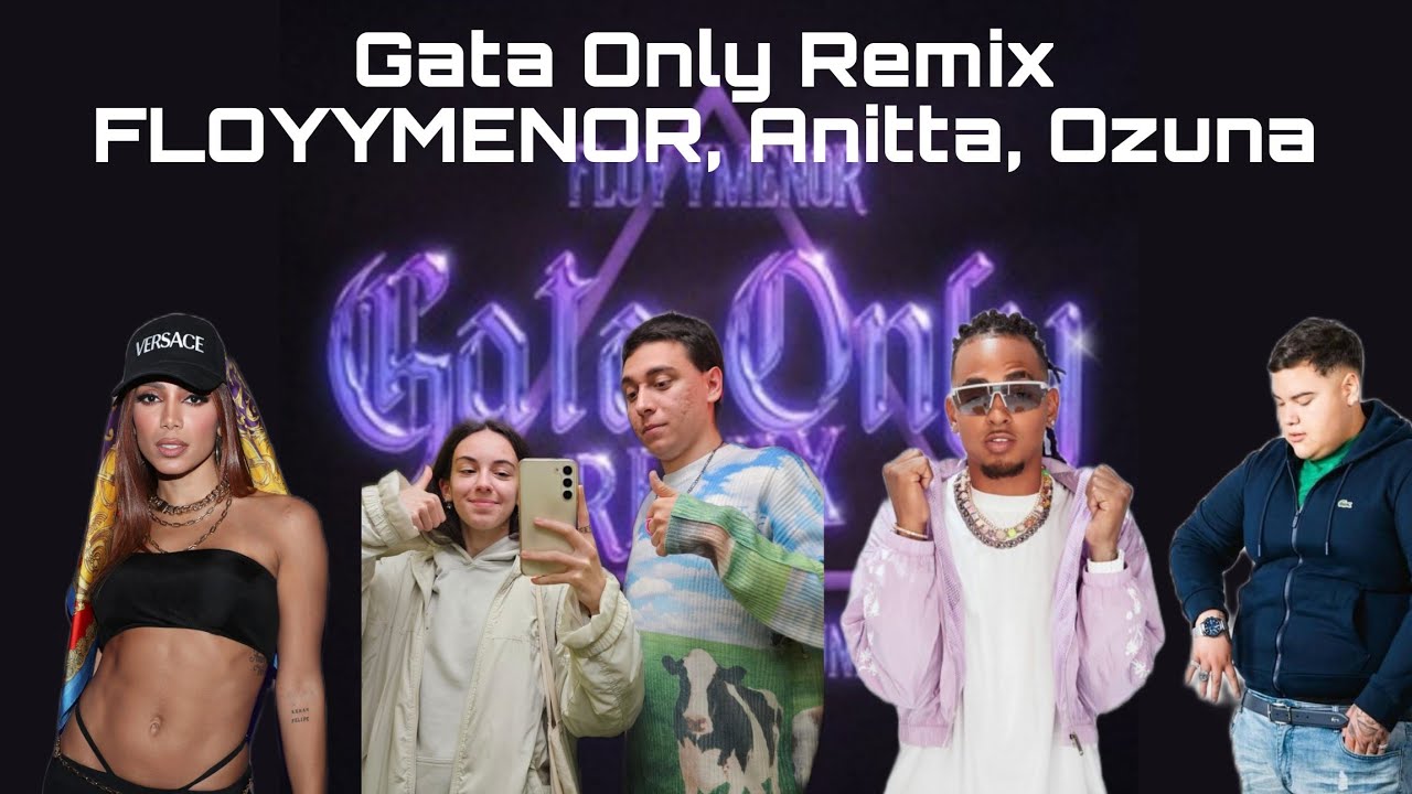 REACCIÓN a FLOYYMENOR - Anitta, Ozuna - Gata Only Remix - YouTube