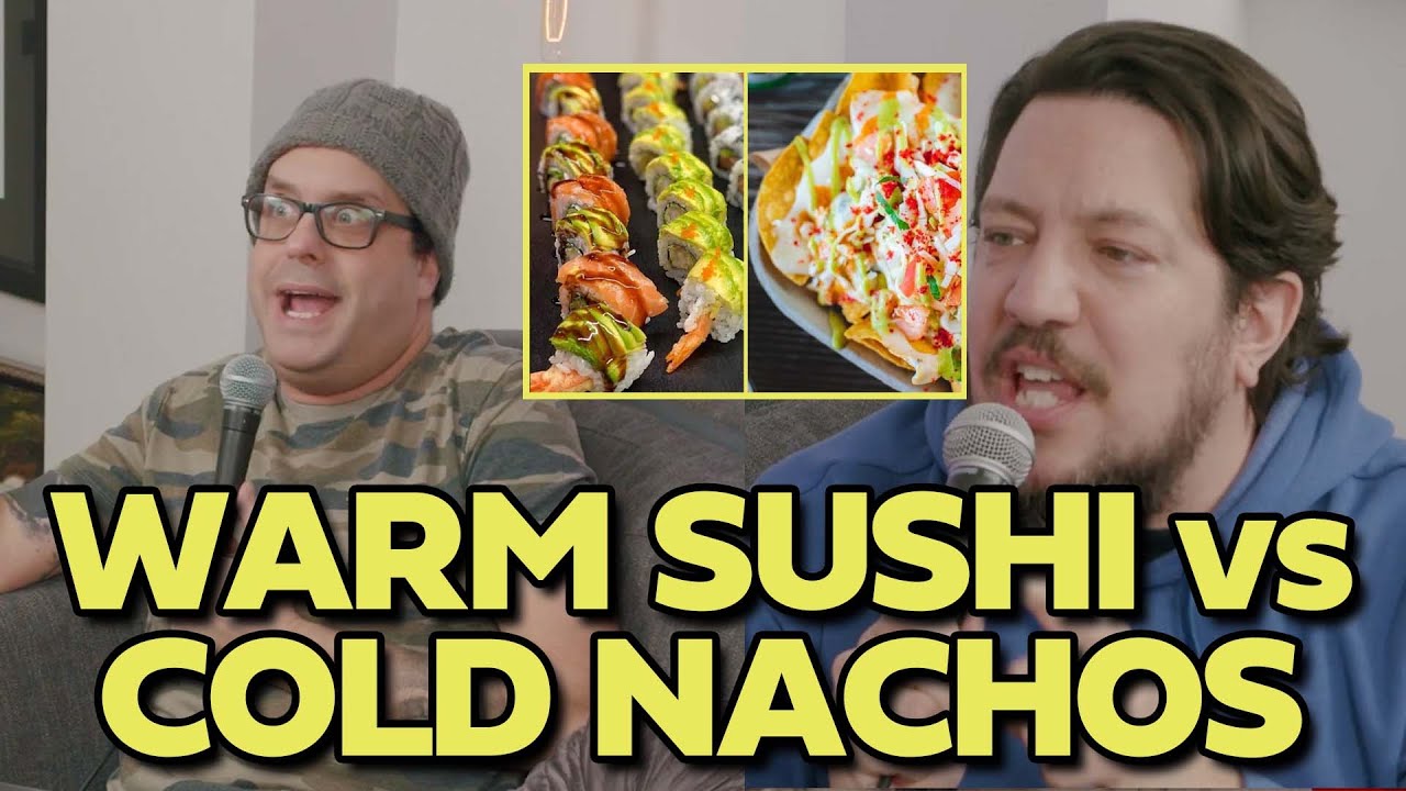 Warm Sushi vs Cold Nachos | Sal Vulcano & Joe DeRosa : Taste Buds ...