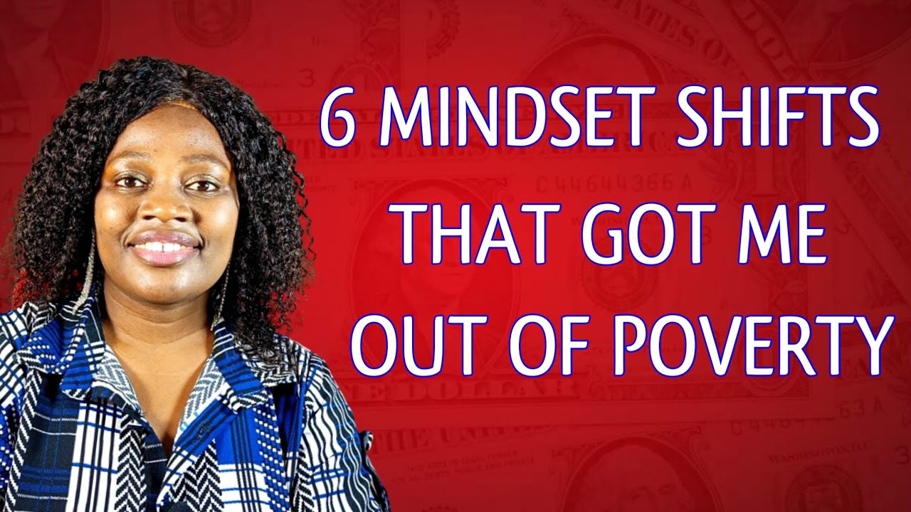 6 Powerful Mindset Shifts That Got Me Out Of Poverty Into A Path Of ...