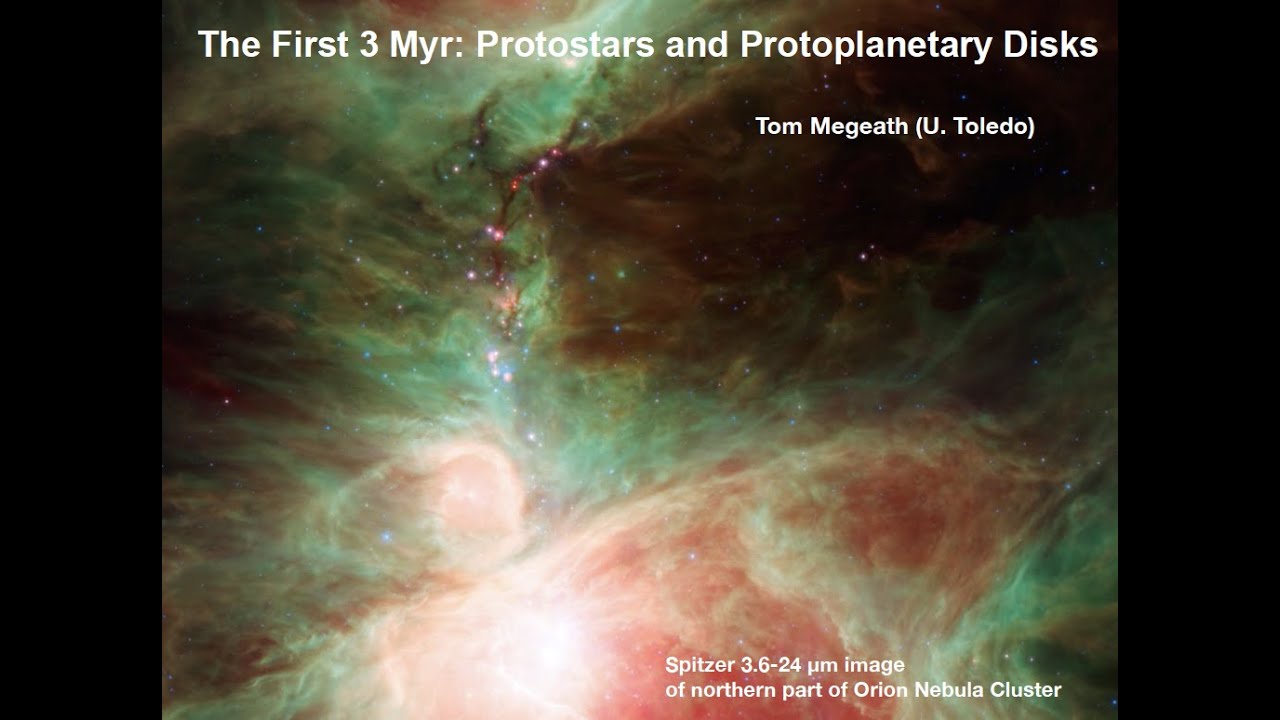 T. Megeath: The First 3 Myr: Protostars and Protoplanetary Disks - YouTube