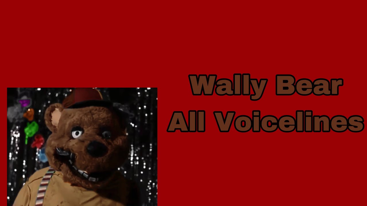 Wally Bear All Voicelines (Wally’s Wonderland) - YouTube