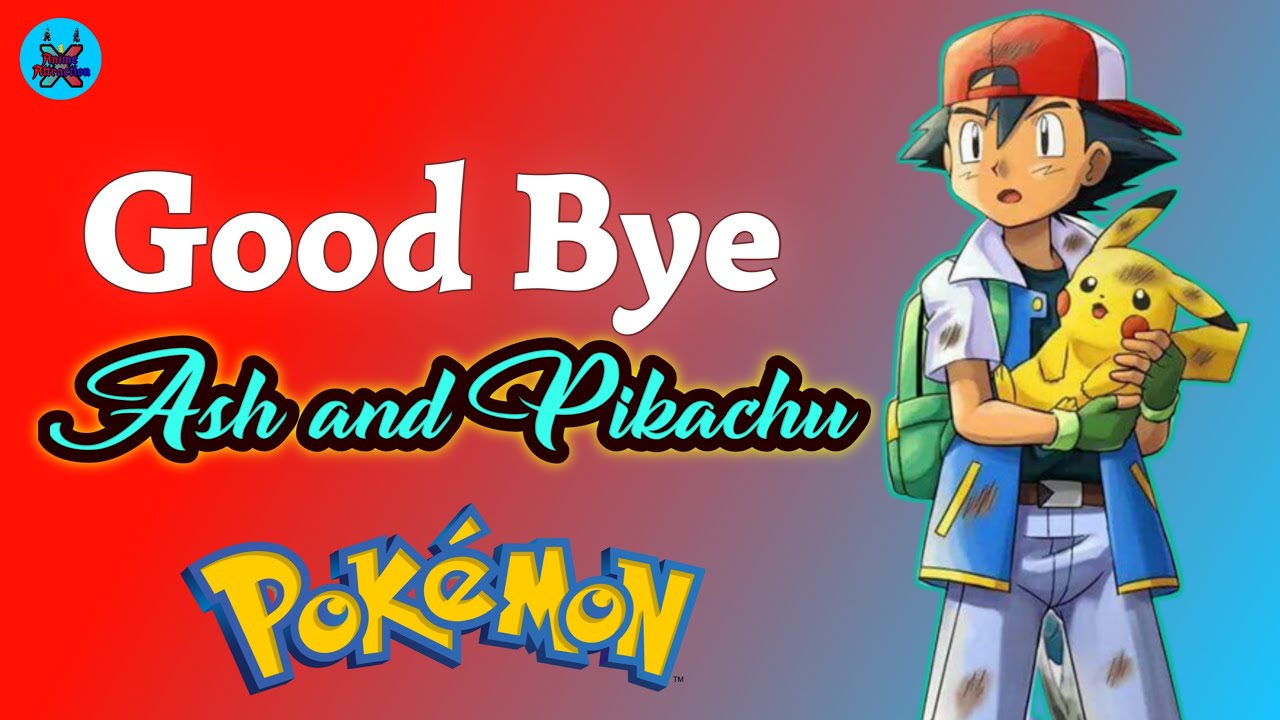 Good Bye Ash and Pikachu 🥺 | The journey is Come to End - YouTube