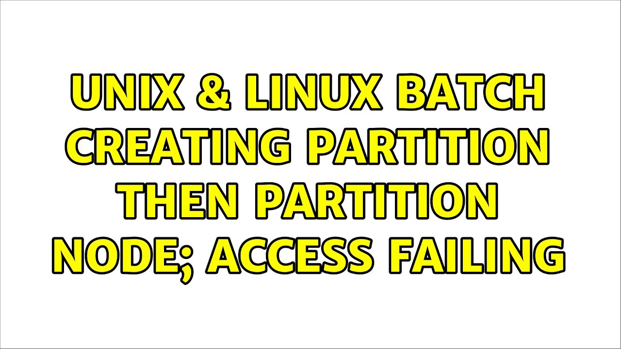 Unix & Linux: Batch creating partition then partition node; access ...
