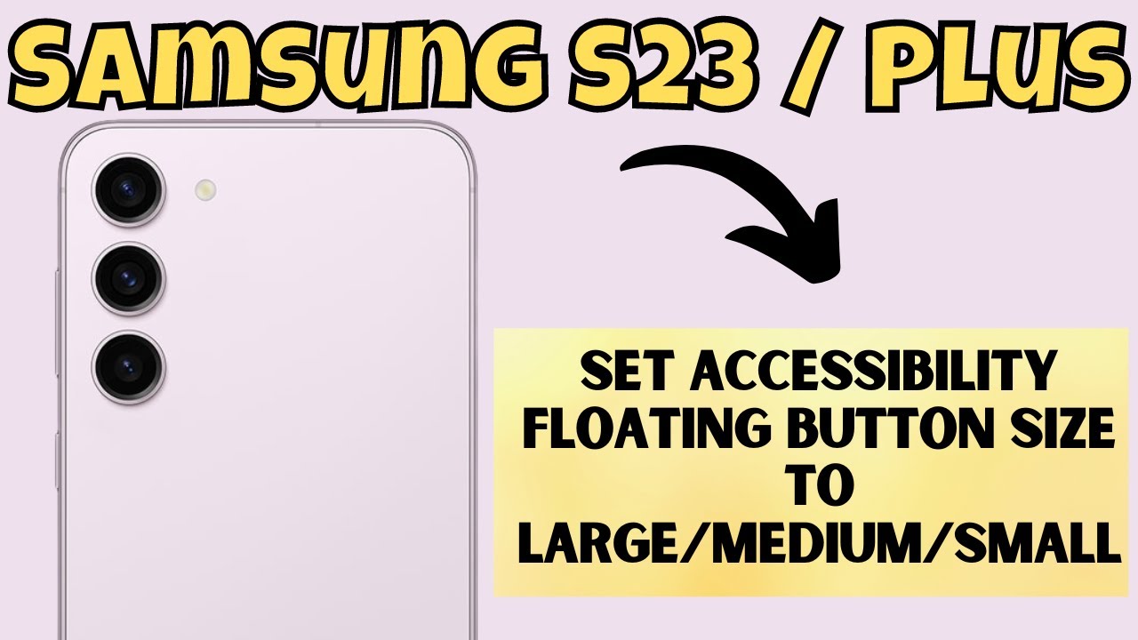Samsung S23 Plus : How to Set Accessibility Floating Button Size To ...
