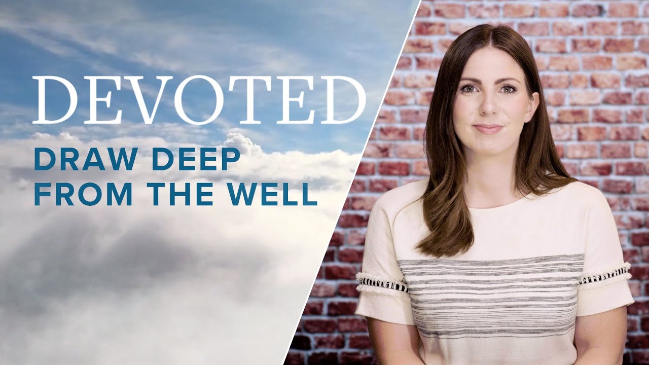 Devoted: Draw Deep From The Well [Isaiah 12:3] - Isaiah 12:3 - Bible Portal