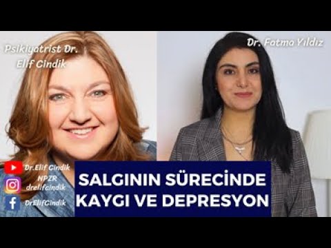 Korona Salgını Sürecinde Kaygı ve Depresyon - Dr. Fatma Yıldız | Dr. Elif Duygu Cindik