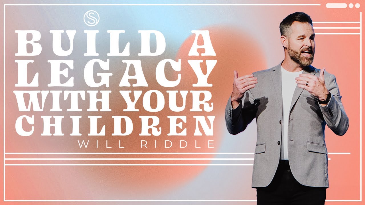 Generational Faith | Build a Legacy with Your Children | Will Riddle ...