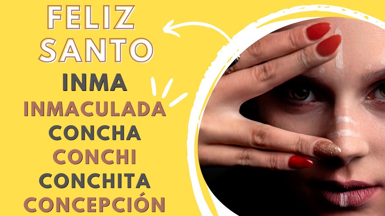 Felicidades por tu santo Inma, Inmaculada, Conchi, Concha, Conchita o ...