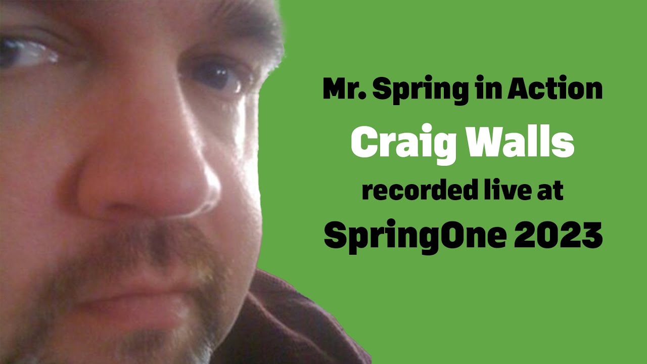 Mr. Spring in Action, Craig Walls, recorded live at SpringOne 2023 ...
