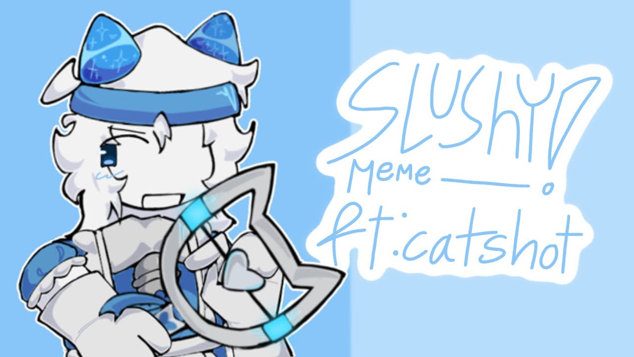 Slushy animation meme | Ft. Catshot Phighting! - YouTube