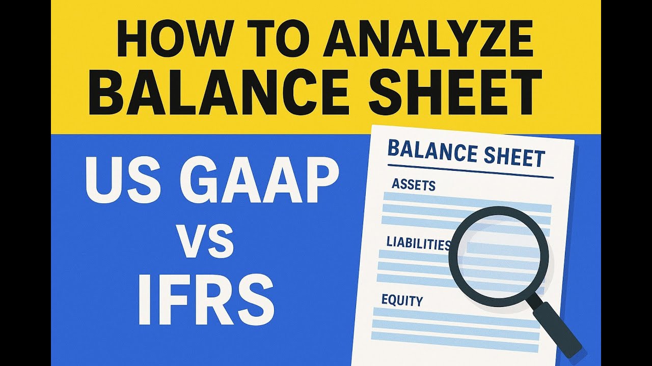 How to Analyze a Balance Sheet: US GAAP vs IFRS - YouTube