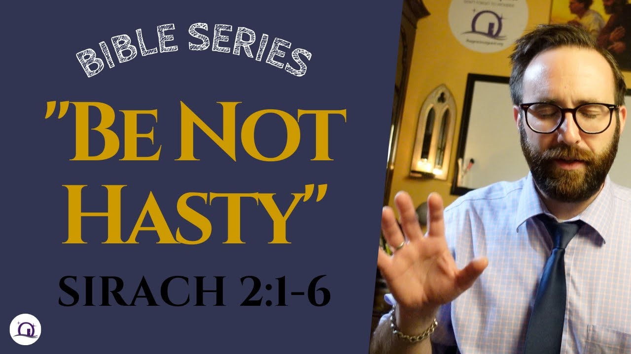 “Be Not Hasty” (Sirach 2:1-6) | Bible Series - YouTube