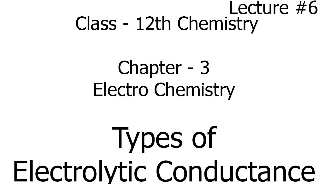 types of electrolytic conductance | electro chemistry | chapter 3 ...