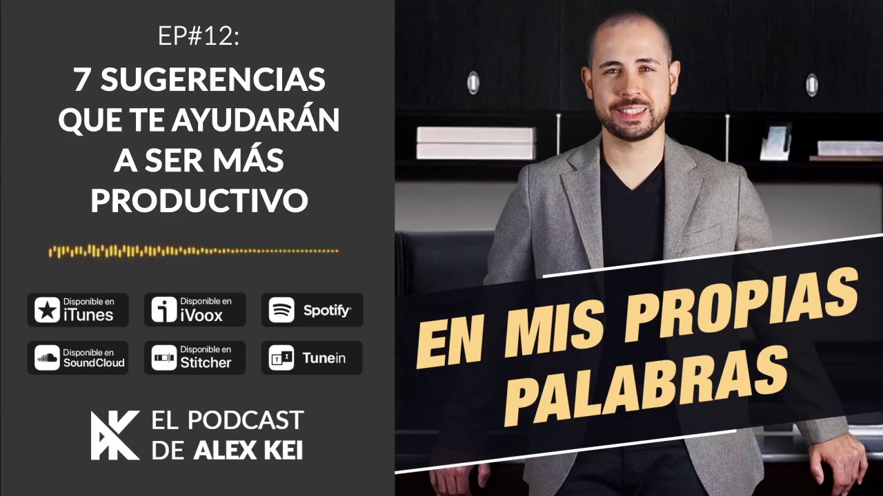 7 sugerencias que te ayudarán a ser más productivo EP#12 El Podcast de ...