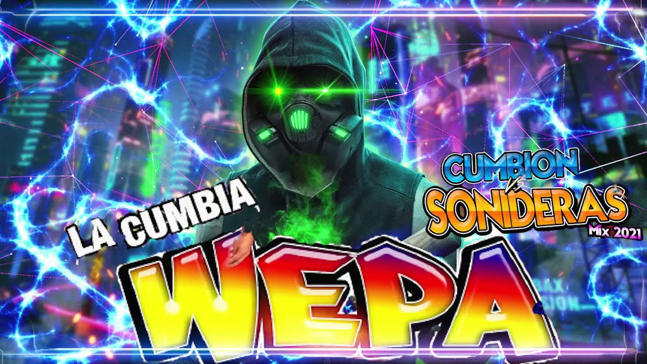 CUMBIAS WEPA MIX SEPTIEMBRE 2021 🔥ESTA es la WEPA más VIRAL😱RITMO CUMBIA WEPA SONIDERA NUEVAS ...