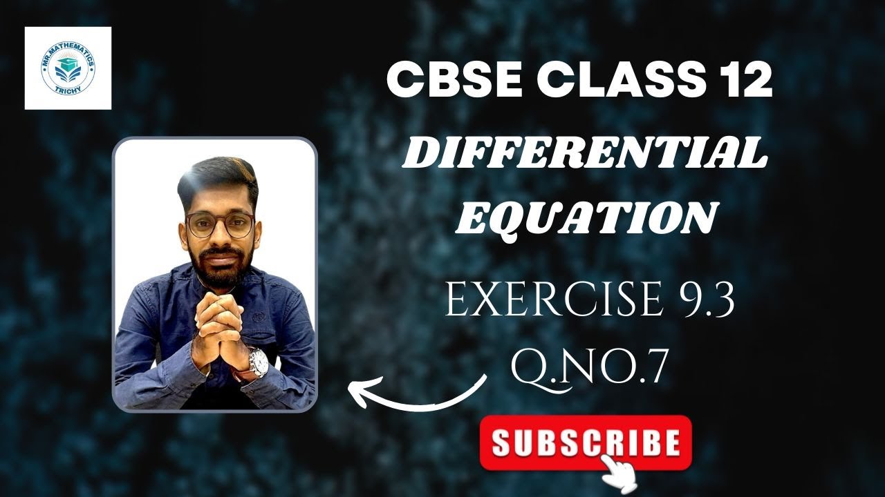 CBSE CLASS-12 | DIFFERENTIAL EQUATIONS | EX 9.3 Q .NO. 7 - YouTube