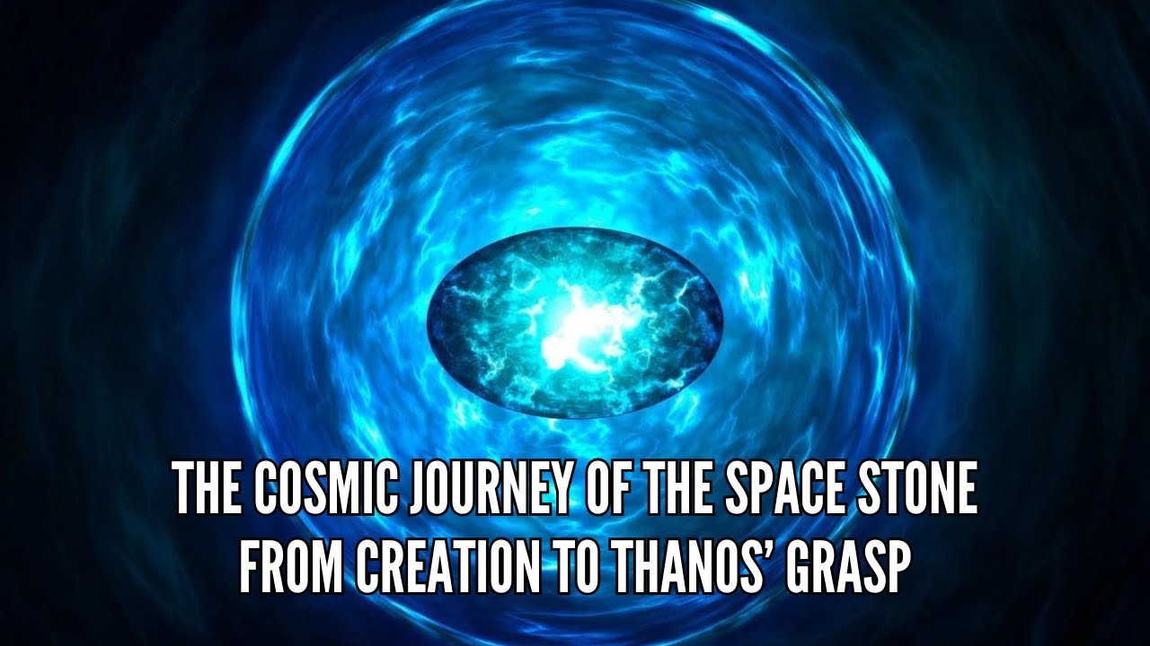 The Cosmic Journey of the Space Stone From Creation to Thanos’ Grasp ...