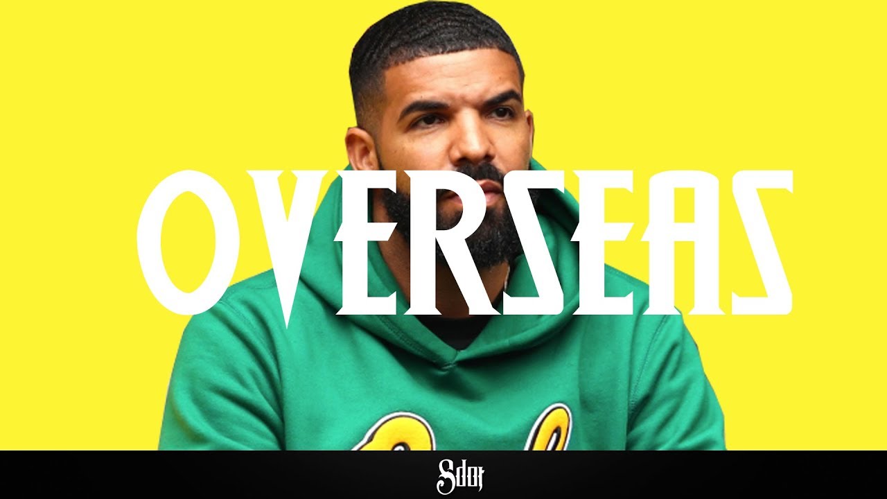 [FREE DL] Drake Type Beat 2019 "Overseas" (Prod By.Sdotfire) | Trap ...