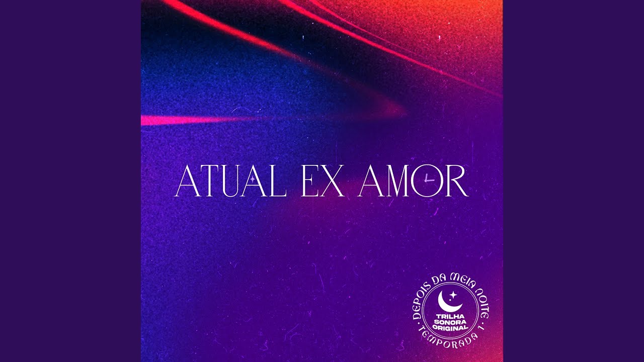 Atual Ex Amor - YouTube