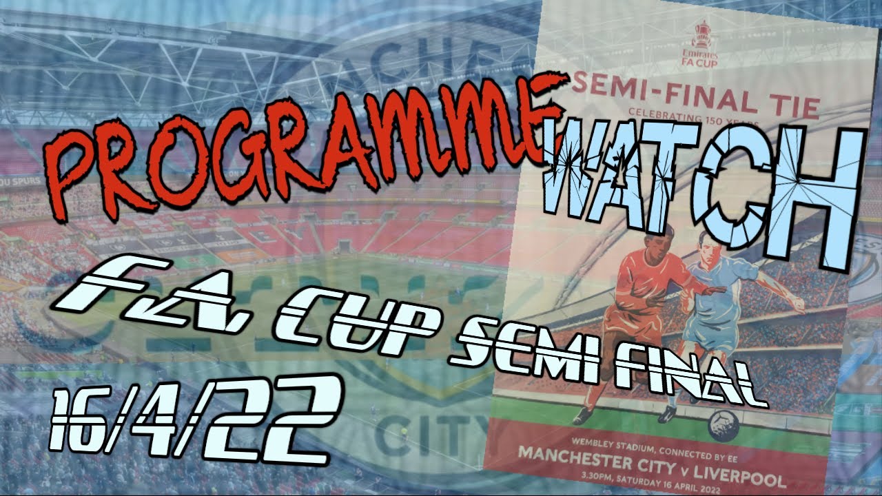 MATCH DAY PROGRAMME WATCH SPECIAL "FA CUP SEMI FINAL 16.4.22." - YouTube
