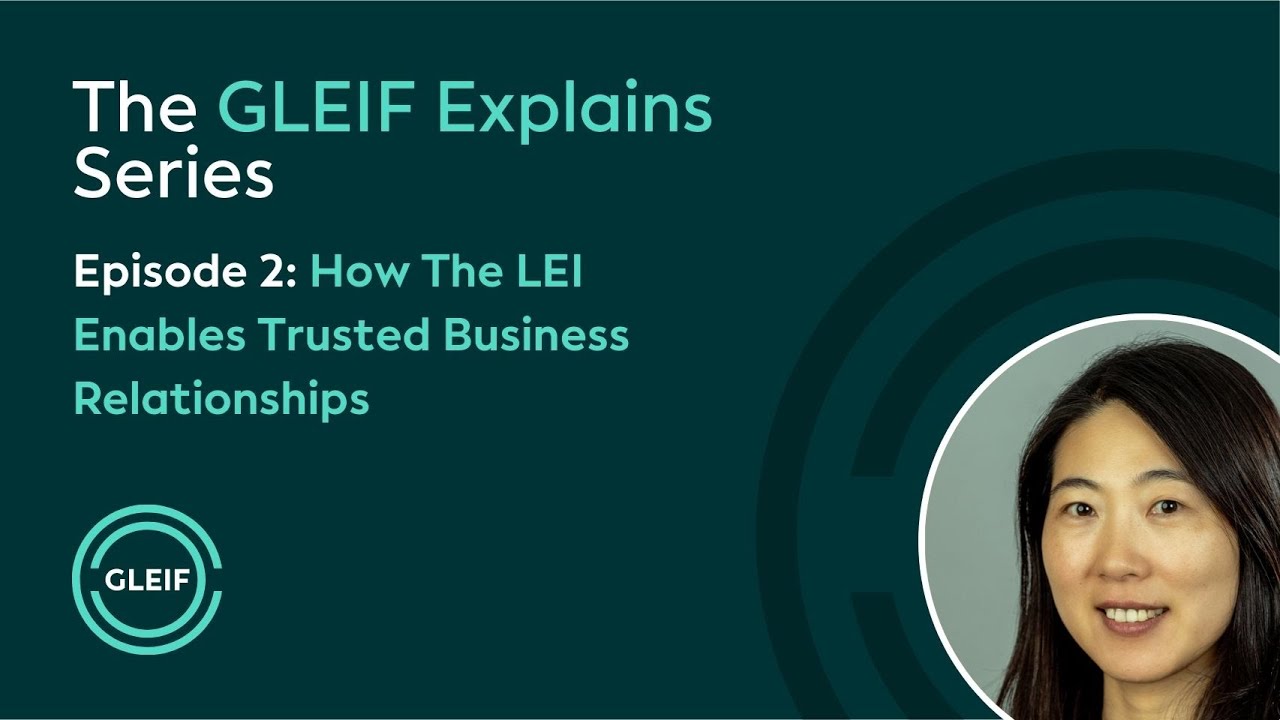 GLEIF Explains - How The LEI Enables Trusted Business Relationships ...