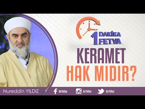 Keramet hak mıdır?/Birfetva - Nureddin YILDIZ