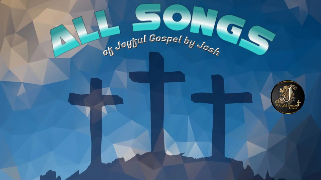 All Christian song of Joyful gospel by Josh. - YouTube