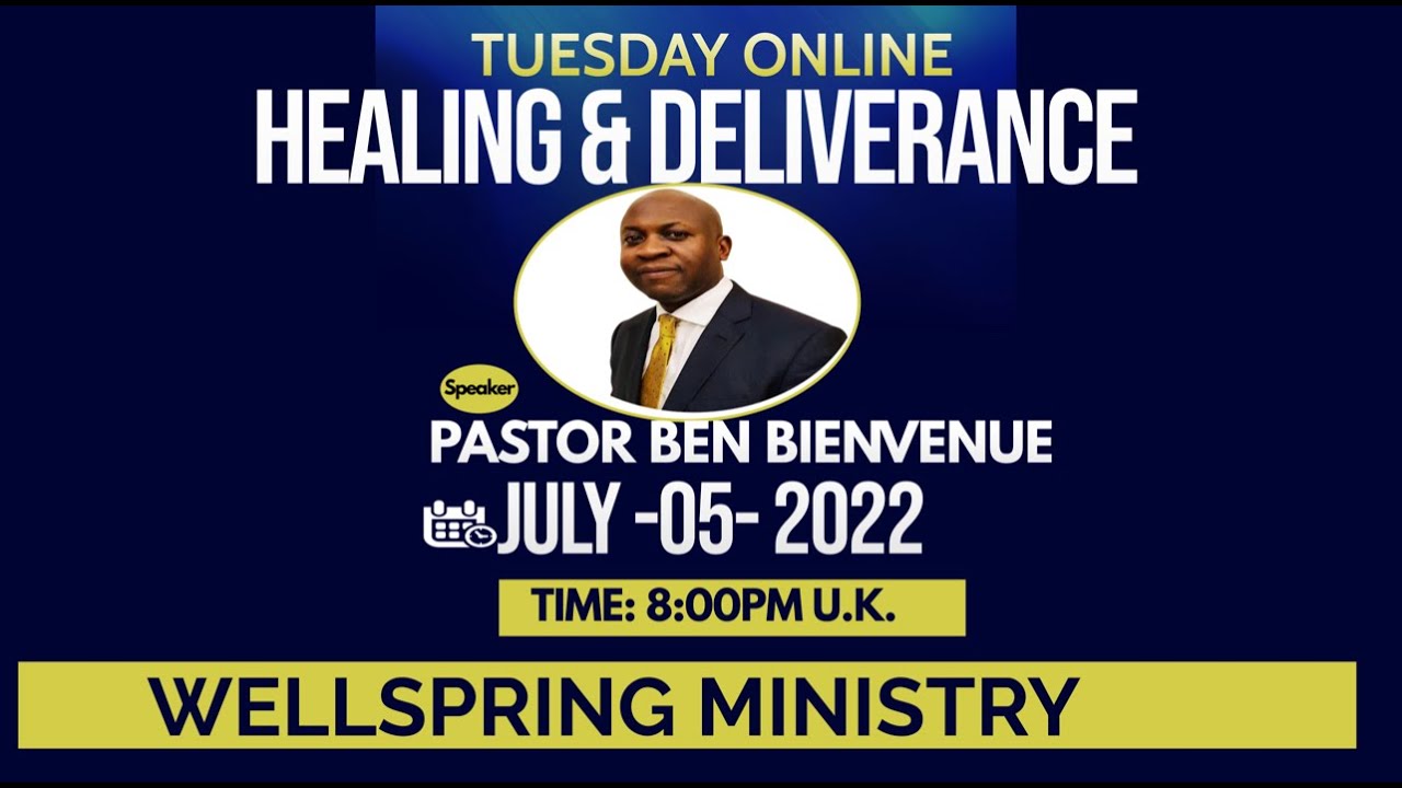 “TUESDAY HEALING & DELIVERANCE” WELLSPRING MINISTRY PASTOR BEN ...