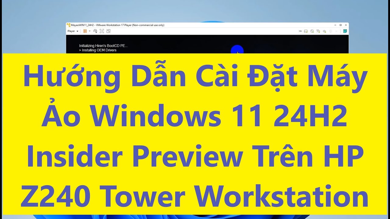 Hướng Dẫn Cài Đặt Máy Ảo Windows 11 24H2 Insider Preview Trên HP Z240 ...