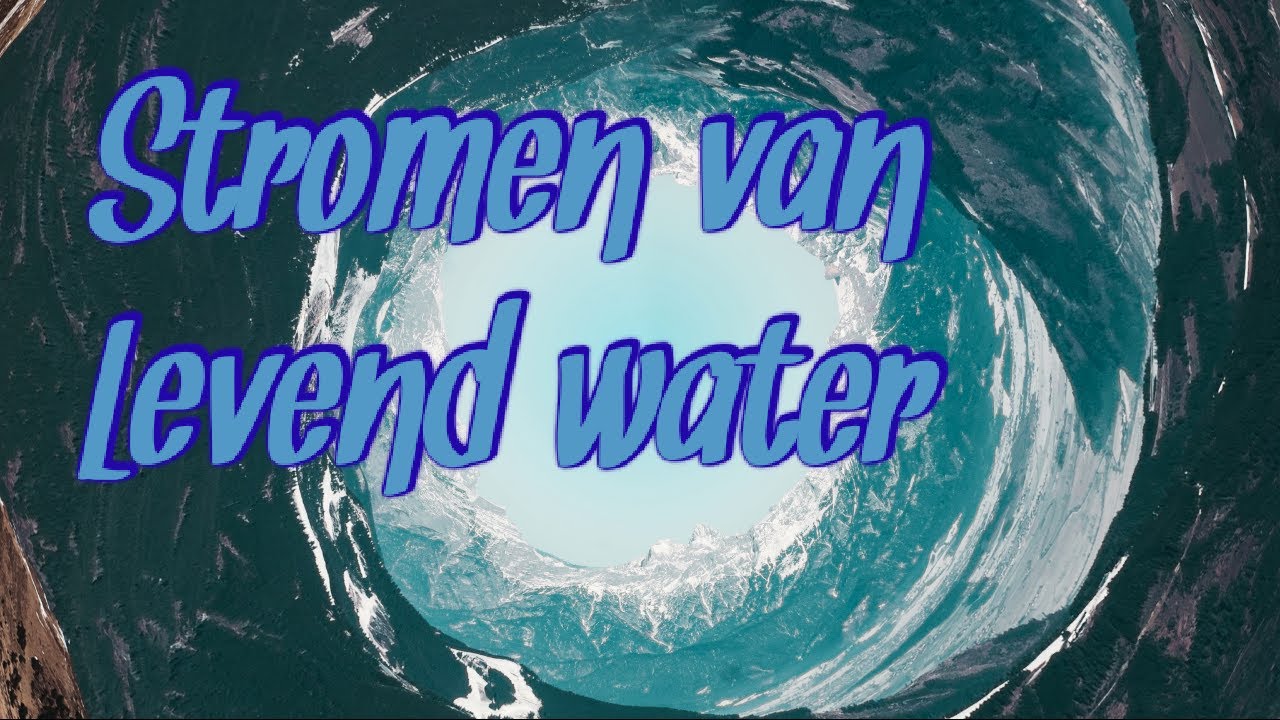 Stromen van Levend water komen uit je binnenste | Jan van Wijngaarden ...