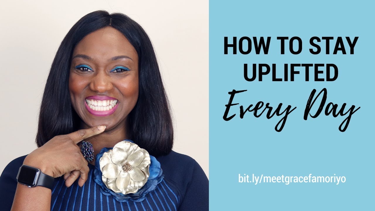 How to Stay Uplifted Everyday - Part 1 - YouTube