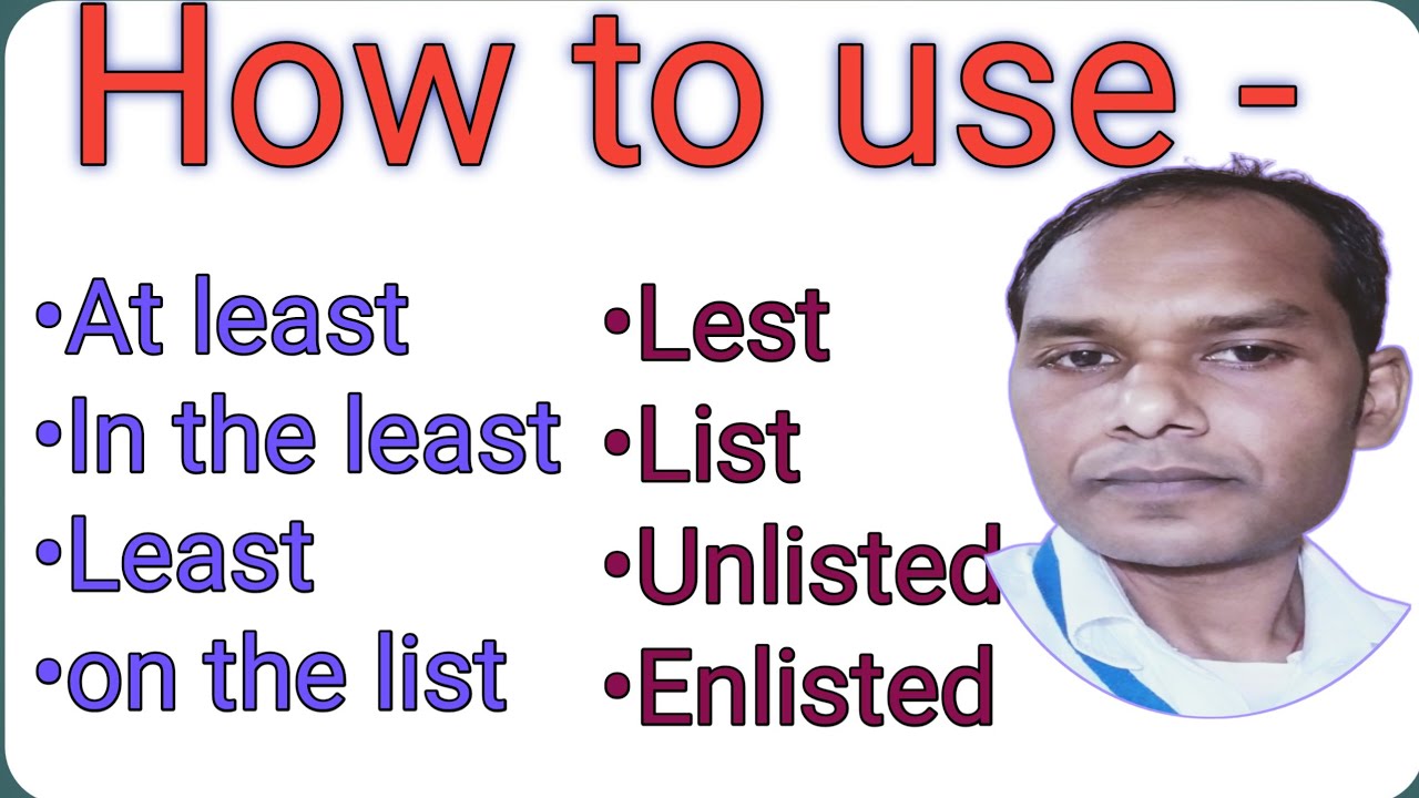 How to use At least In the least Least List Lest ।।How to use Unlisted ...